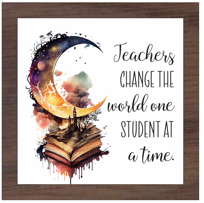 Teachers Change the World one Student at a Time – Willow Hill Designs