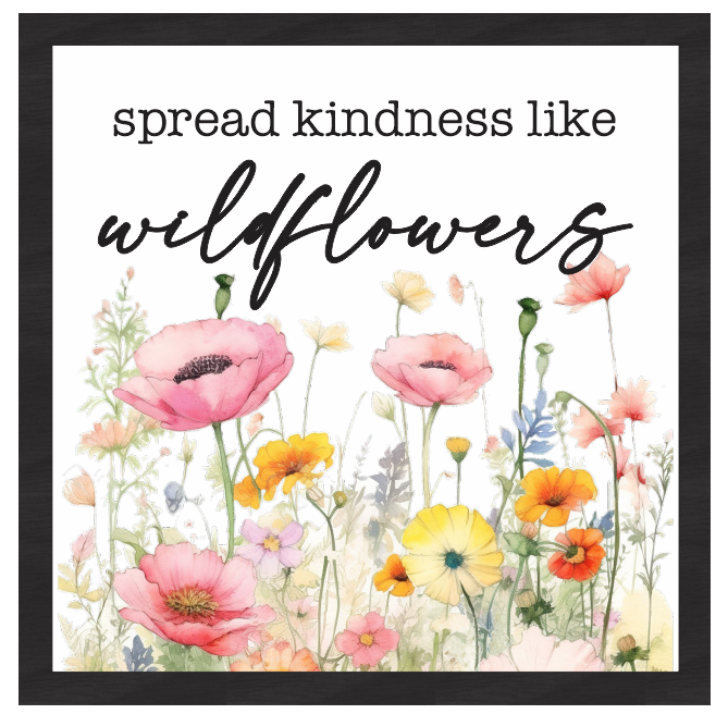 Spread Kindness Like Wildflowers – Willow Hill Designs